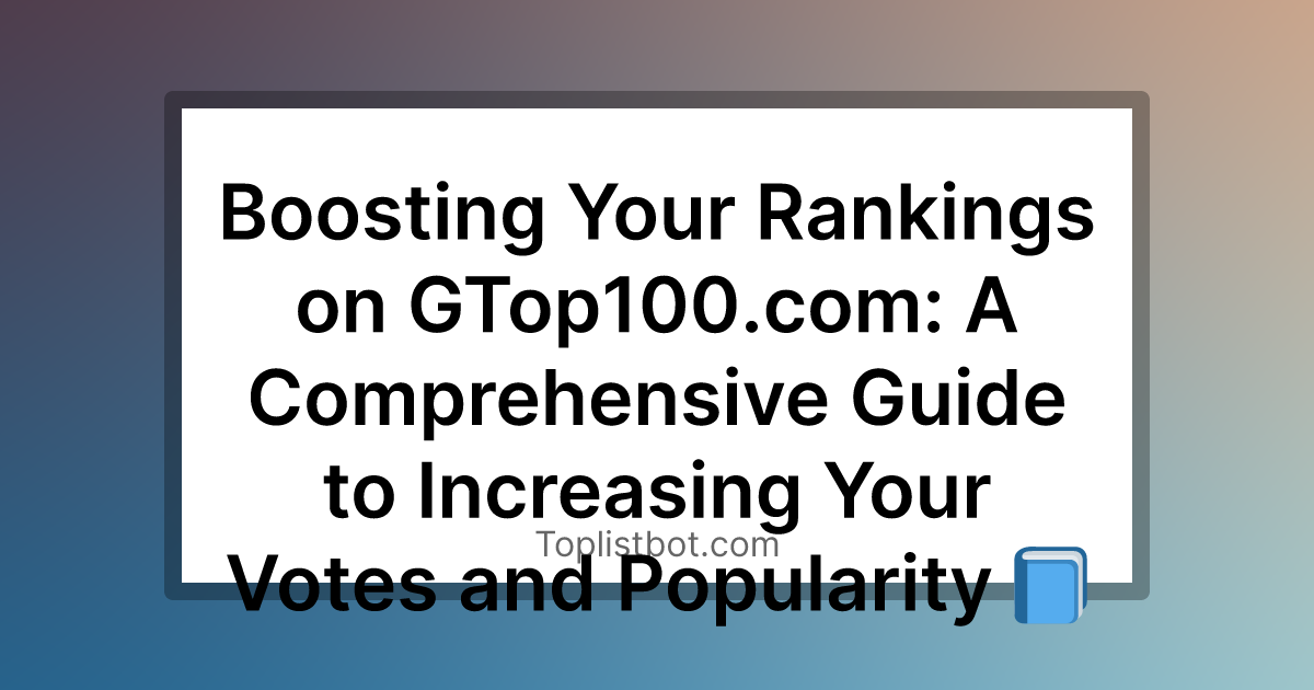 Boosting Your Rankings on GTop100.com: A Comprehensive Guide to ...